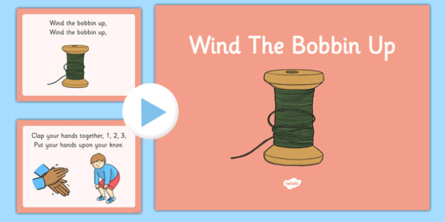 Wind the Bobbin Up - wind the bobbin up, nursery rhyme