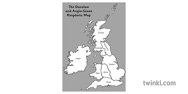 The Danelaw and Anglo Saxon Kingdoms Map Black and White