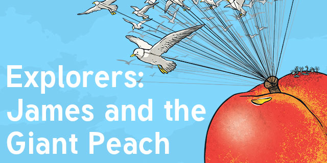 Explorers: James and the Giant Peach - Y4 English Lesson Plan