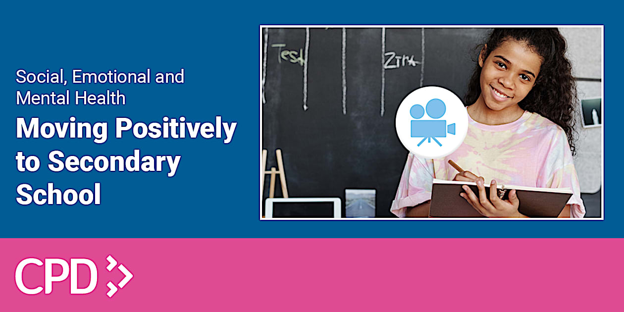 Transitioning Positively to Secondary School CPD Video