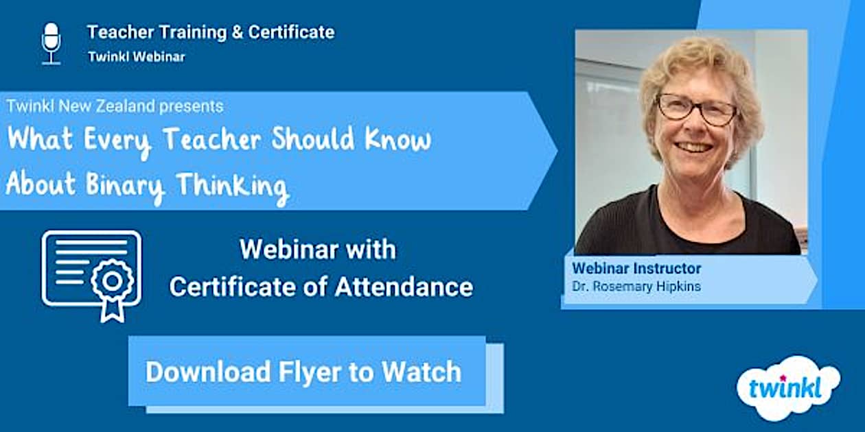 Webinar: What Every Teacher Should Know About Binary Thinking