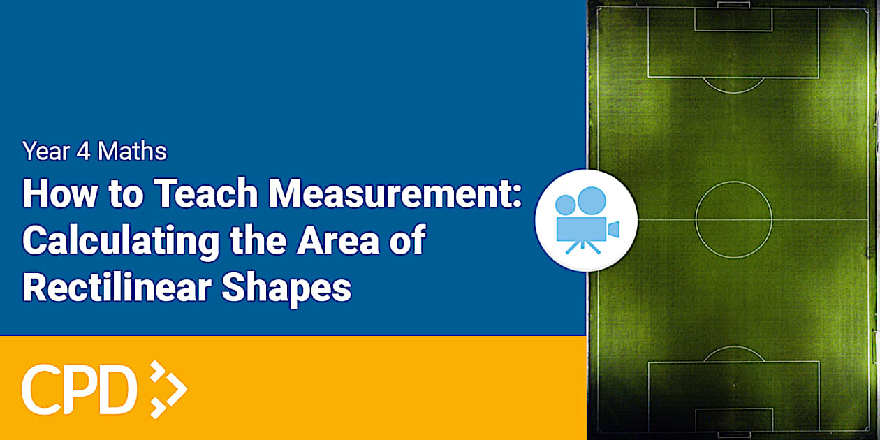 Year 4 Calculating the Area of Rectilinear Shapes CPD Video