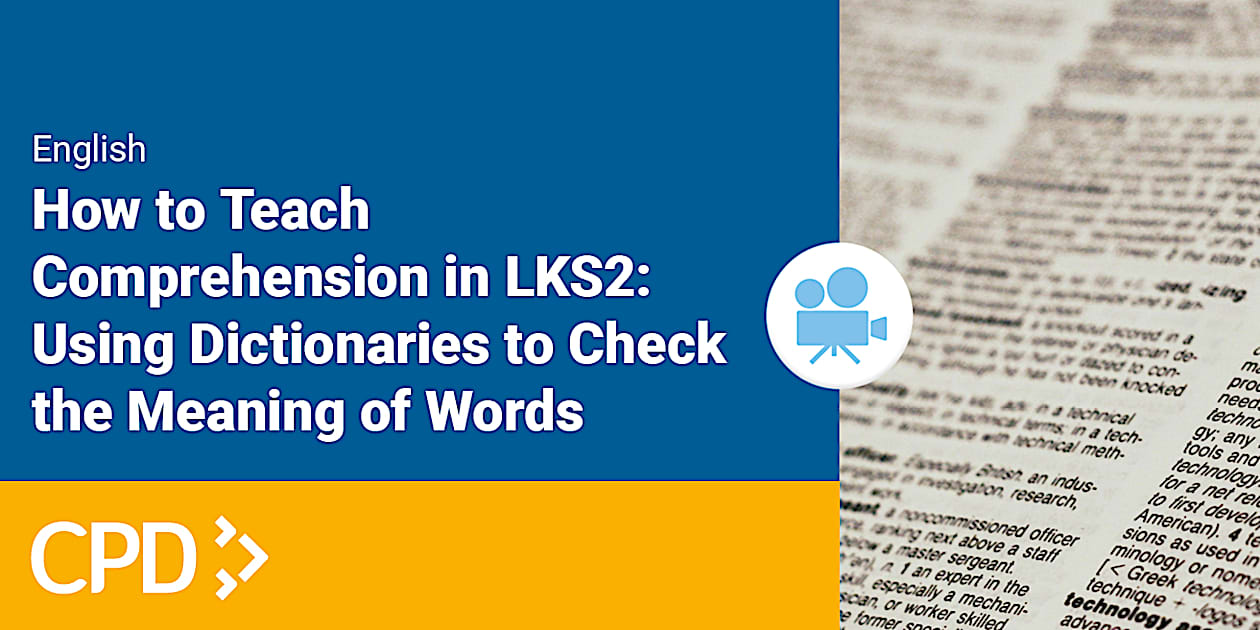 Using Dictionaries to Check the Meaning of Words CPD Video