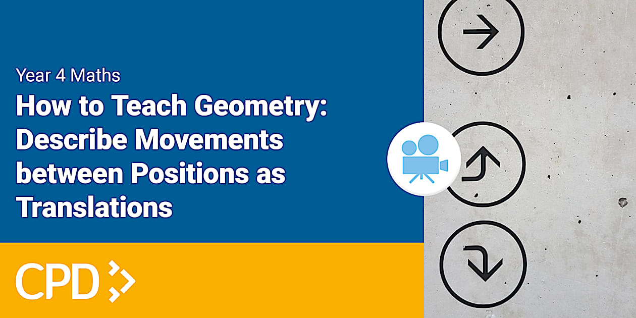 Year 4 Movements Between Positions as Translations Video CPD