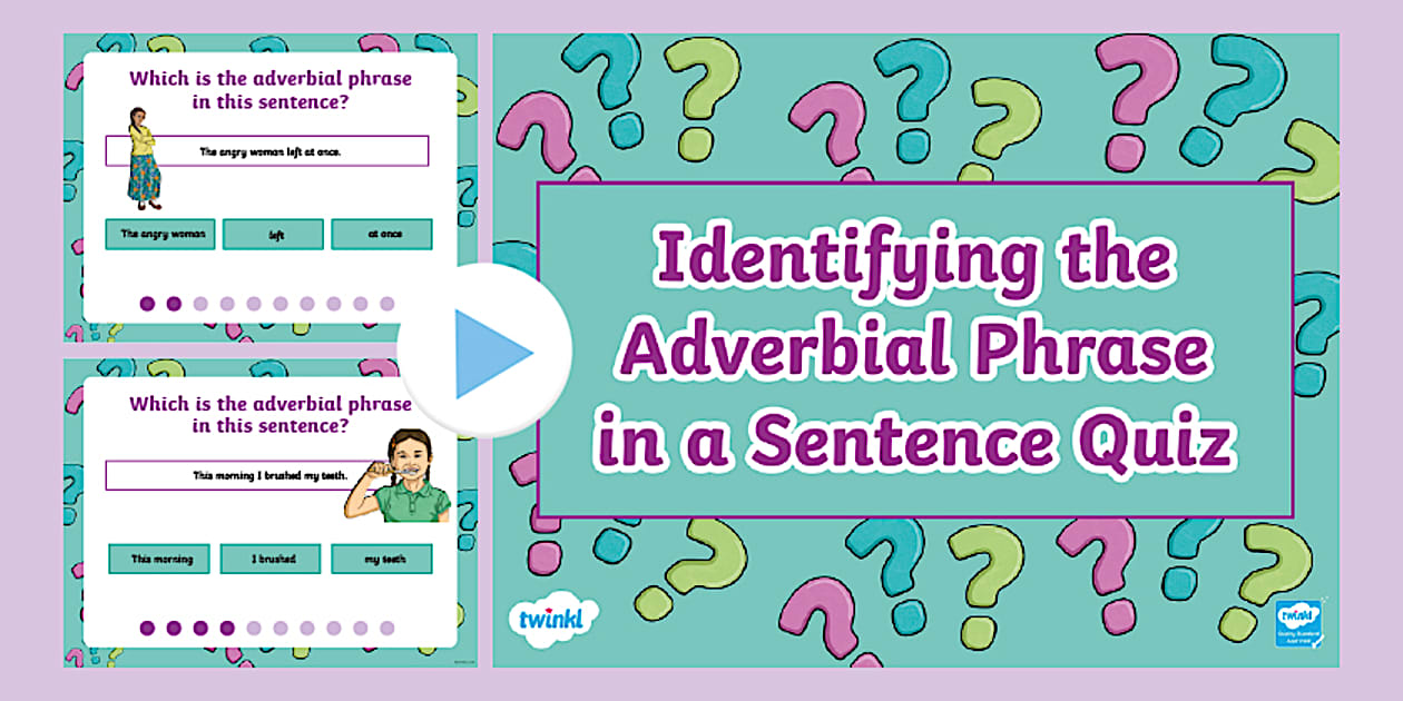Identifying an Adverbial Phrase PowerPoint Quiz - Twinkl
