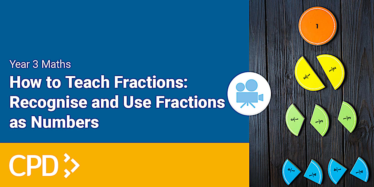 How To Teach Recognising And Using Fractions In Y3 Video Cpd