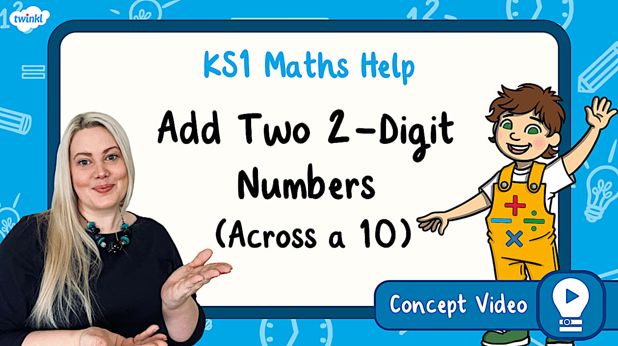 👉 Add Two 2-Digit Numbers (Across a 10) | KS1 Maths Concept Video