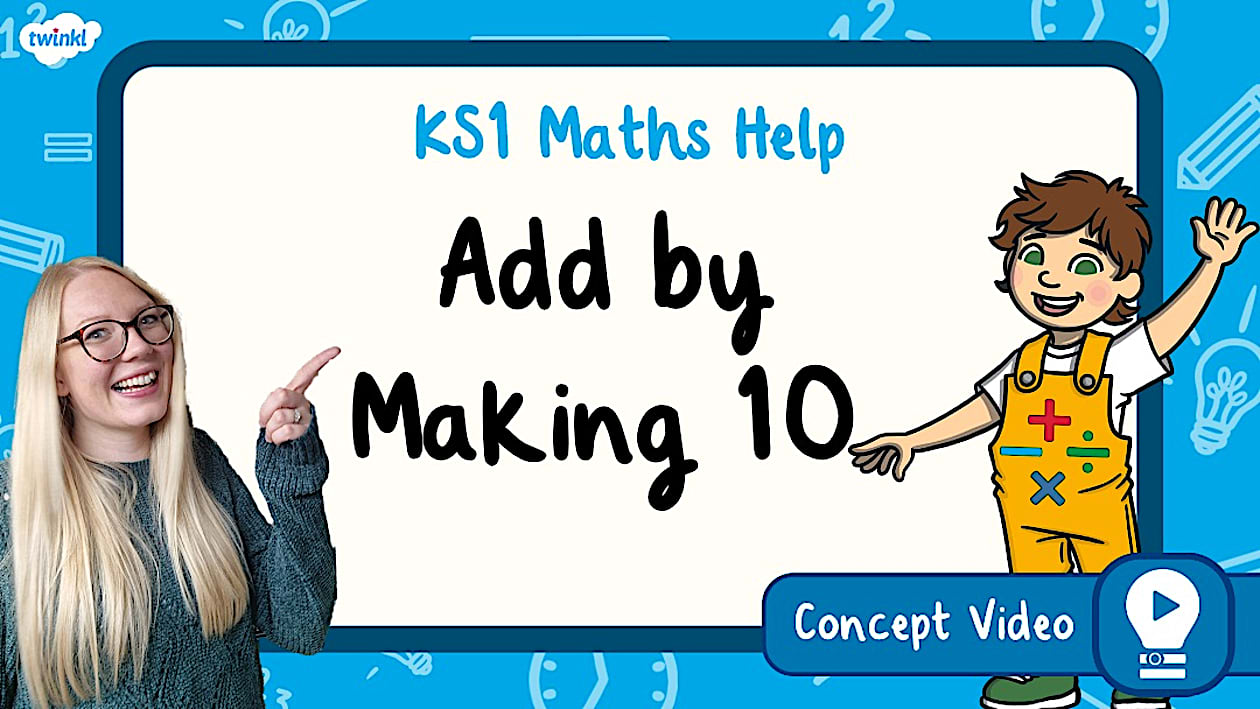 👉 Add by Making 10 (Addition and Subtraction) | KS1 Maths Concept Video