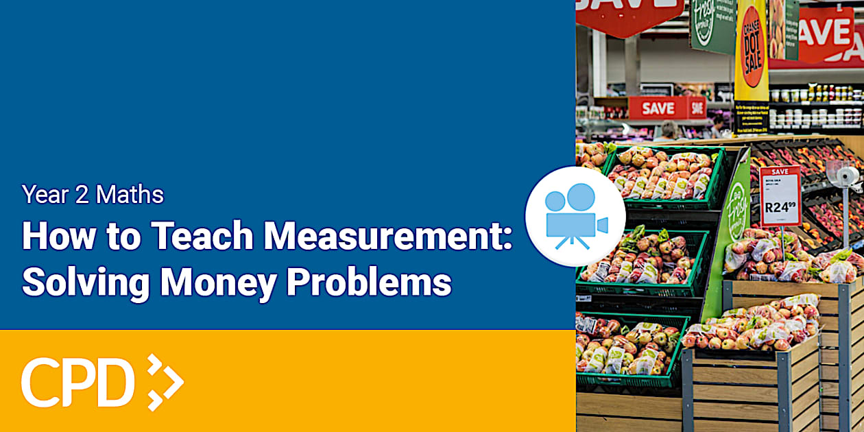 How to Teach Measurement in Year 2: Solving Money Problems CPD Video