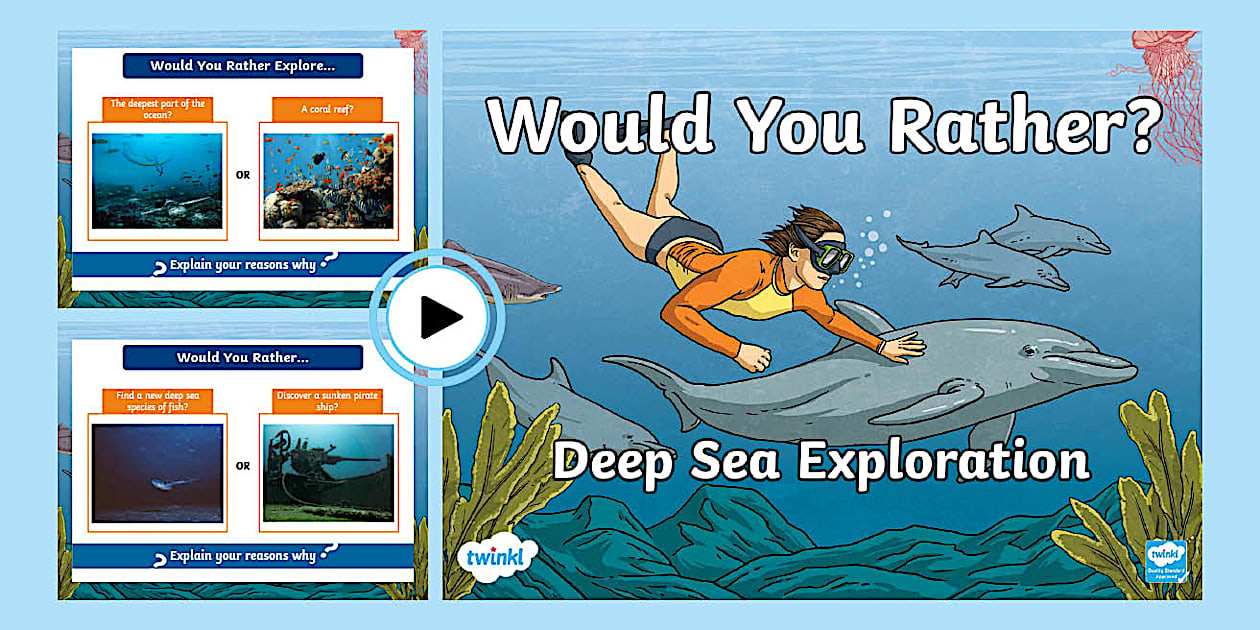 Would You Rather? Deep Sea Exploration (teacher made)