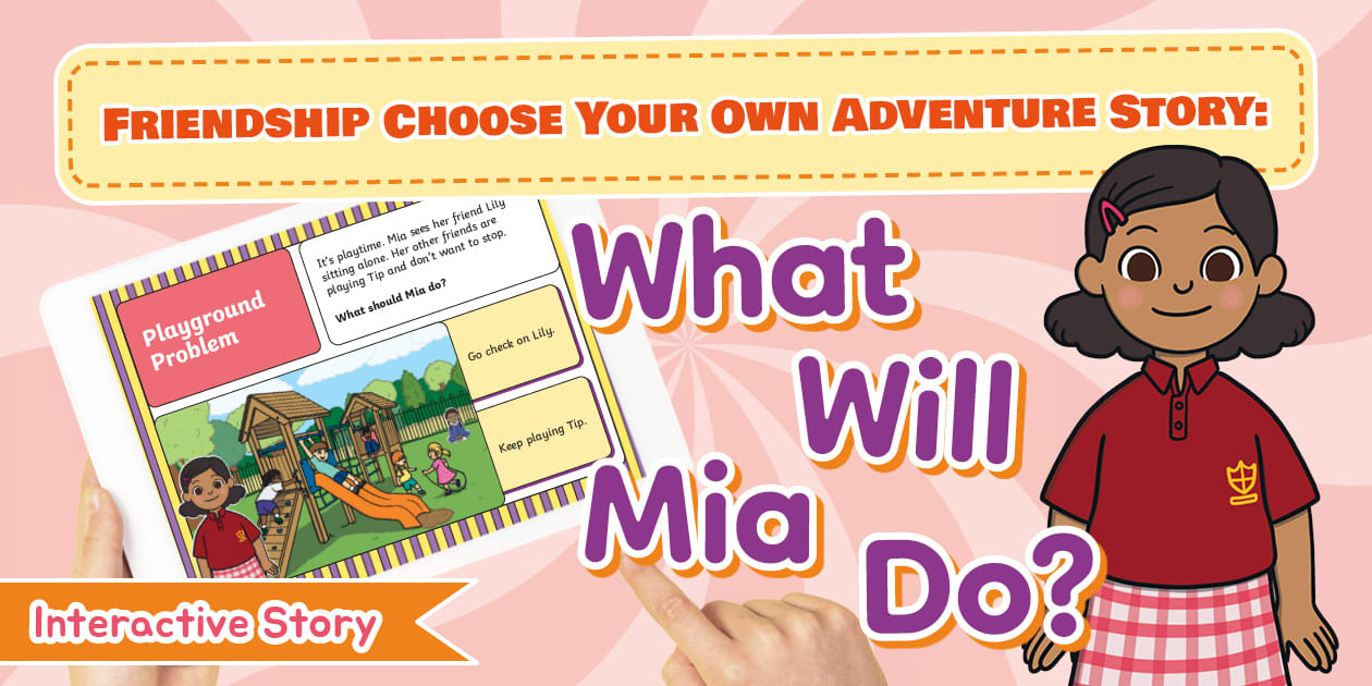Friendship Choose Your Own Adventure Story: What Will Mia Do?