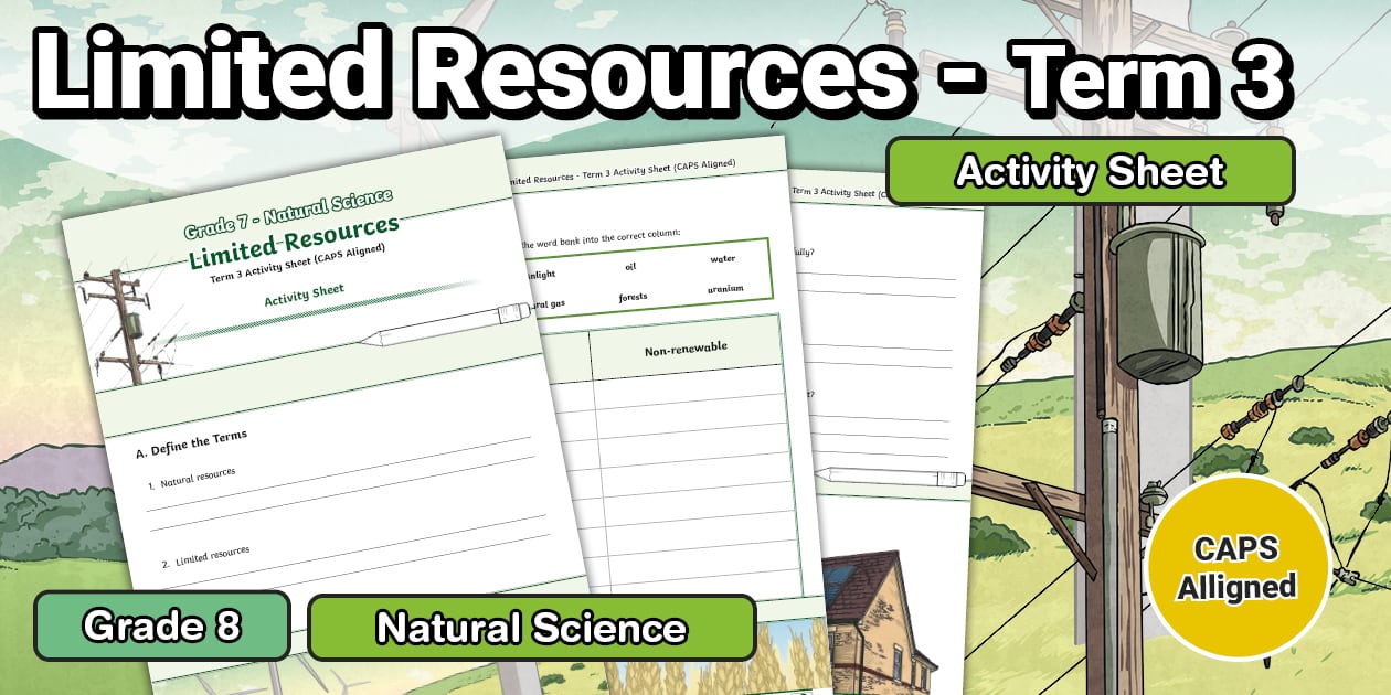 Grade 7 - Natural Science - Limited Resources - Term 3 Activity Sheet (CAPS