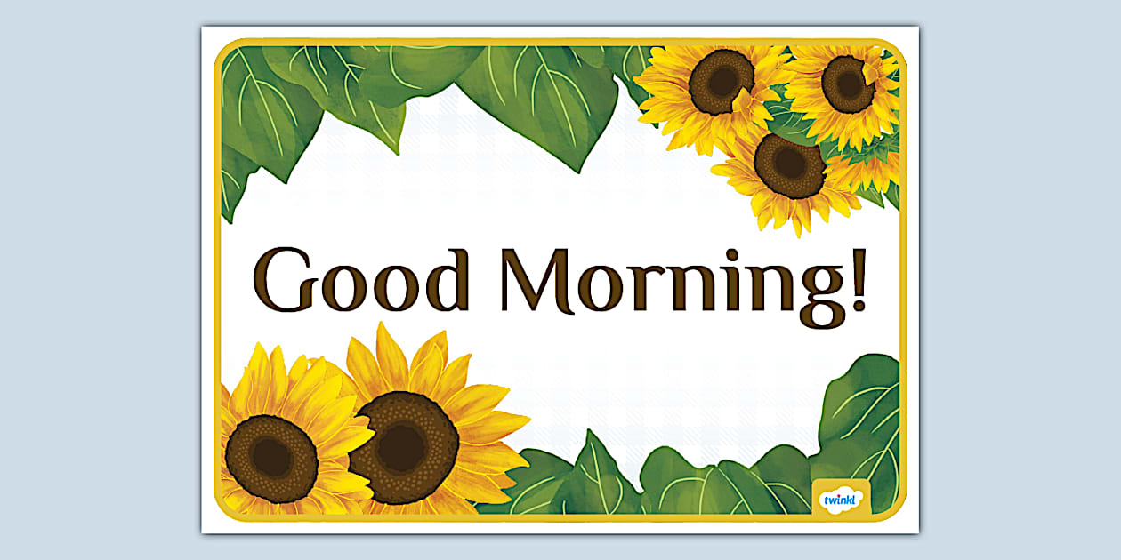 Sunflower-Themed Good Morning! Display Poster (teacher made)