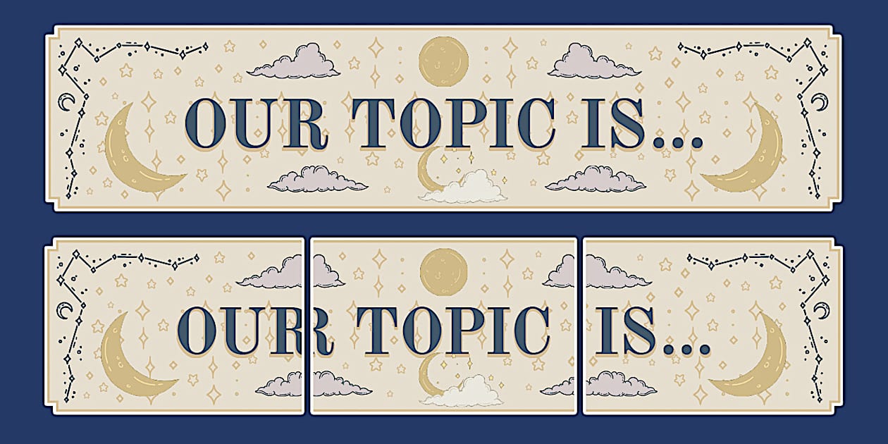 Celestial-Themed Our Topic Is... Display Banner - Twinkl