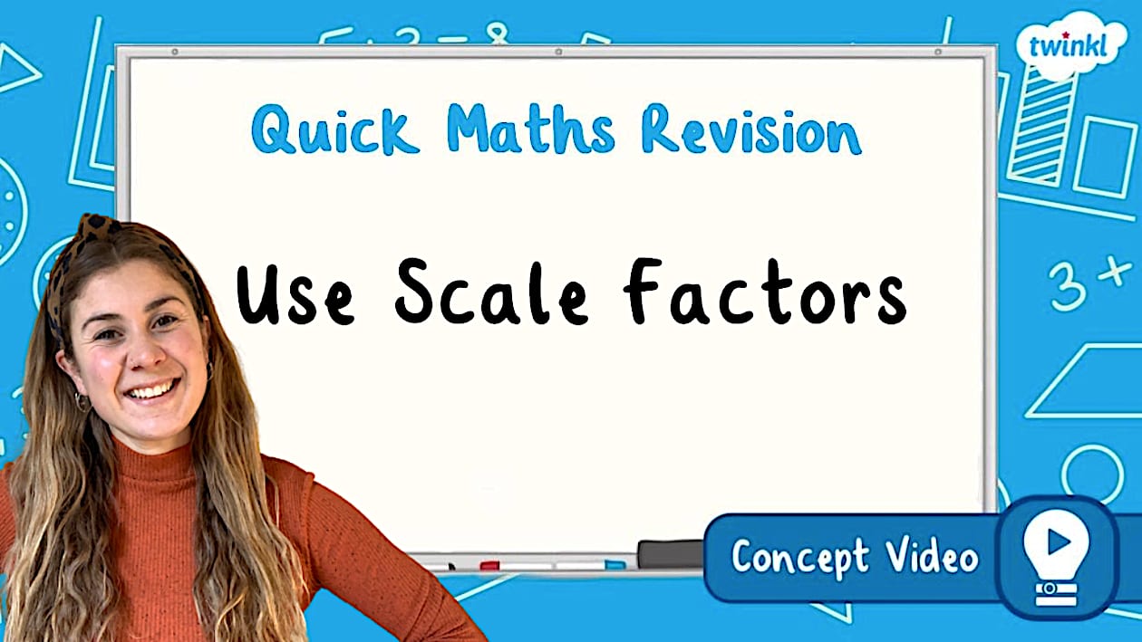 👉 Use Scale Factors | KS2 Maths Concept Video - Twinkl