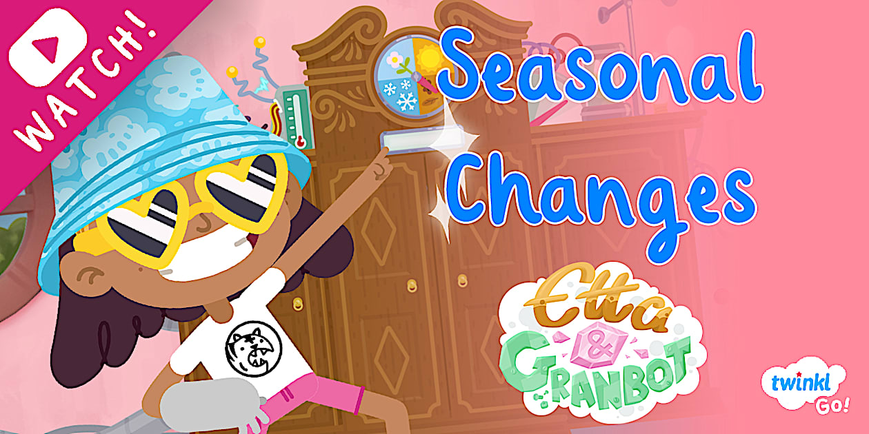 Seasonal Changes with Etta and Granbot Animation - Twinkl