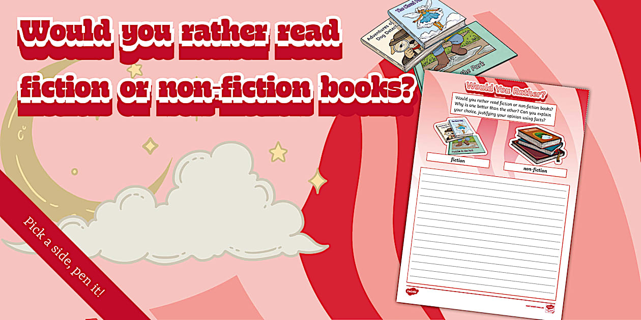 Would You Rather? Fiction or Non-Fiction Books Opinion Wri..