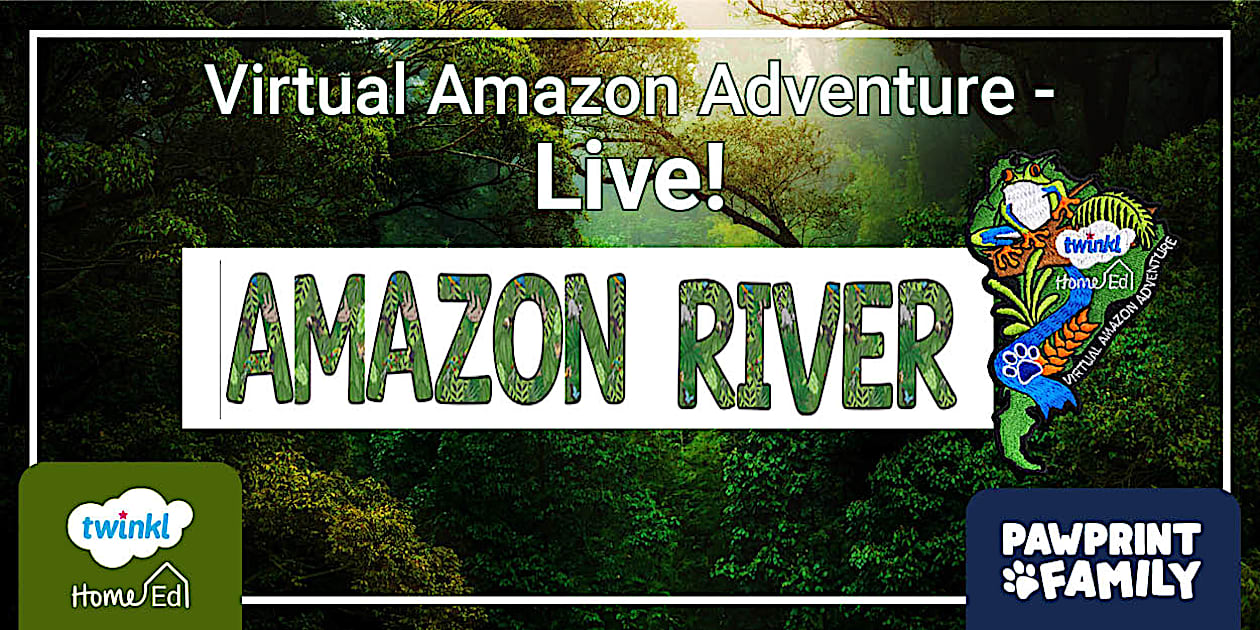 Virtual Amazon Adventure Live - The Amazon River - Twinkl