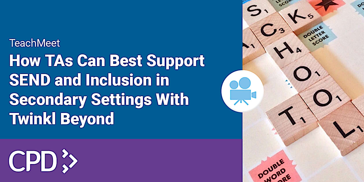 TeachMeet - How TAs Can Best Support SEND and Inclusion in Secondary ...