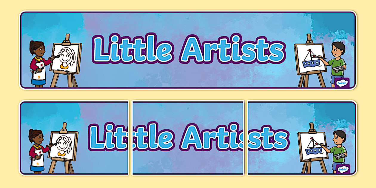 Little Artists Display Banner - Twinkl Display - Twinkl