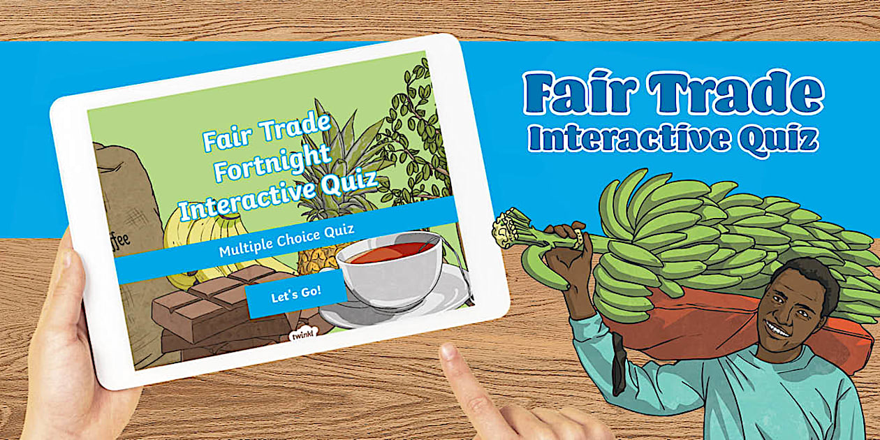 Fairtrade Interactive Quiz (Teacher-Made) - Twinkl