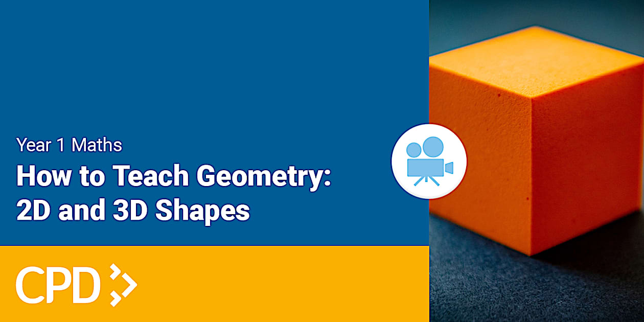 How to Teach Geometry in Year 1: 2D and 3D Shapes CPD Video
