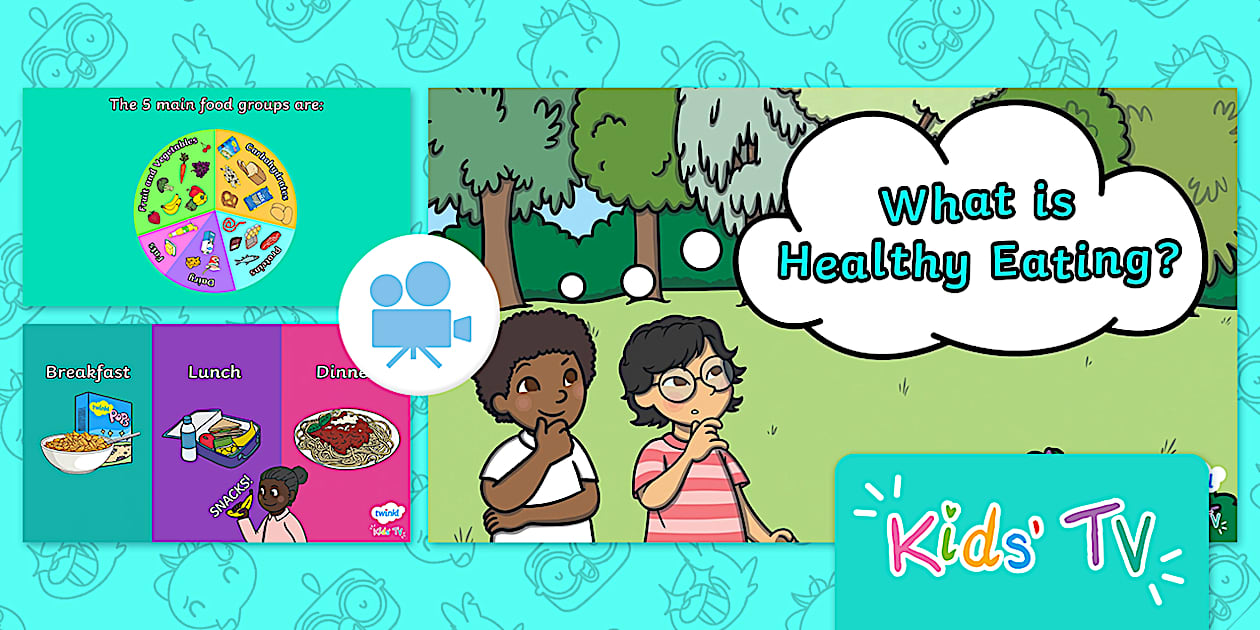 What is Healthy Eating? - Mini Lessons - Twinkl Kids TV