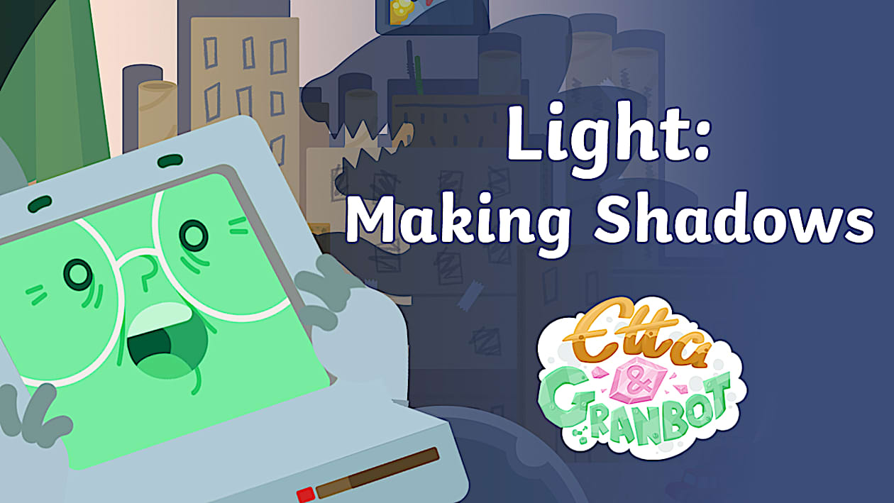 Light and Shadows with Etta & Granbot Animation