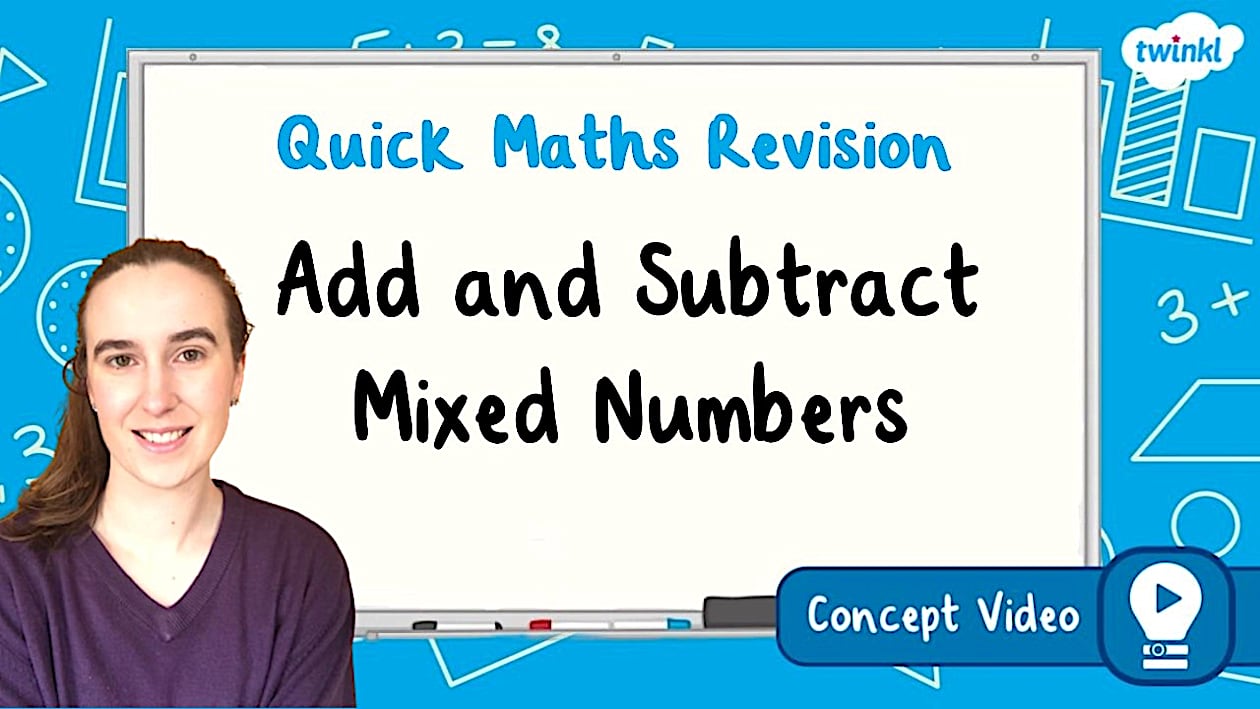👉 Add and Subtract Mixed Numbers | KS2 Maths Concept Video
