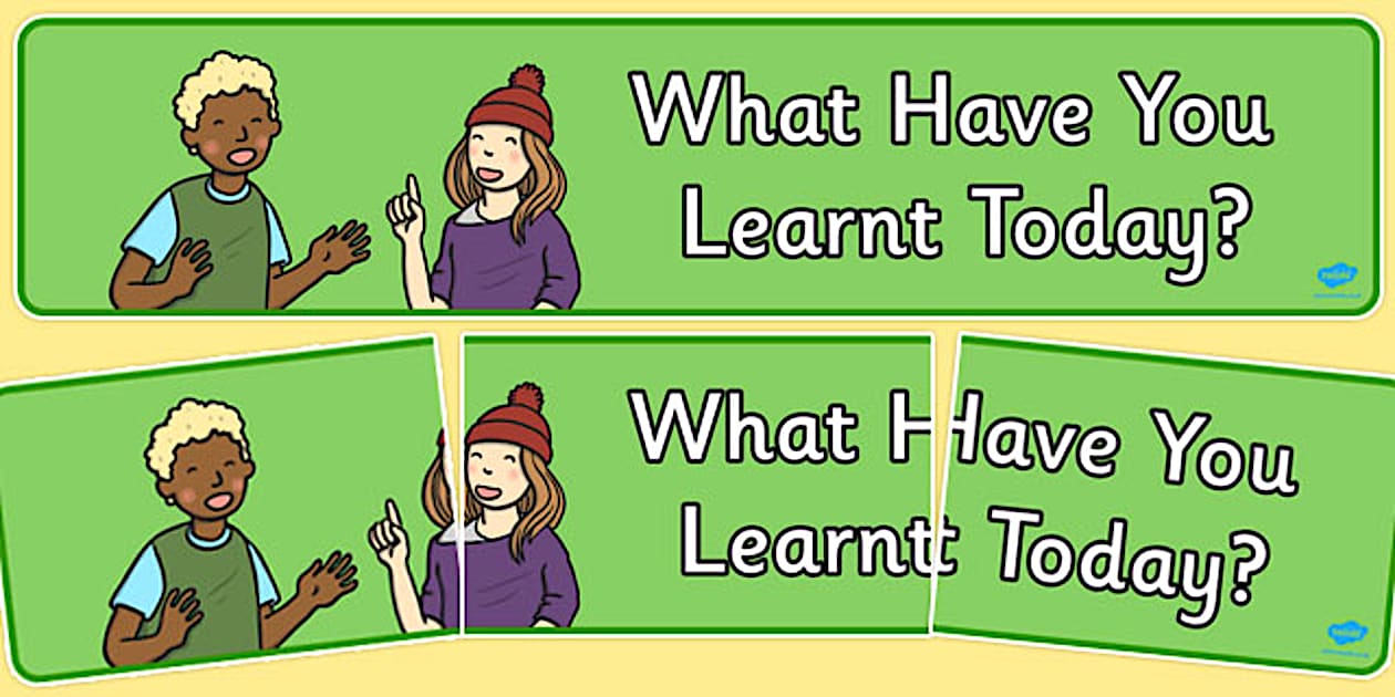 👉 What Have You Learnt Today? Display Banner - Twinkl