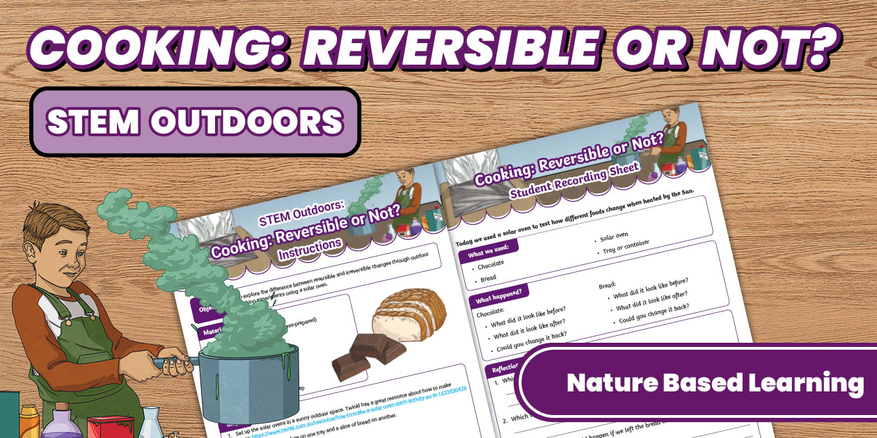 STEM Outdoors: Cooking Reversible or Not? (teacher made)