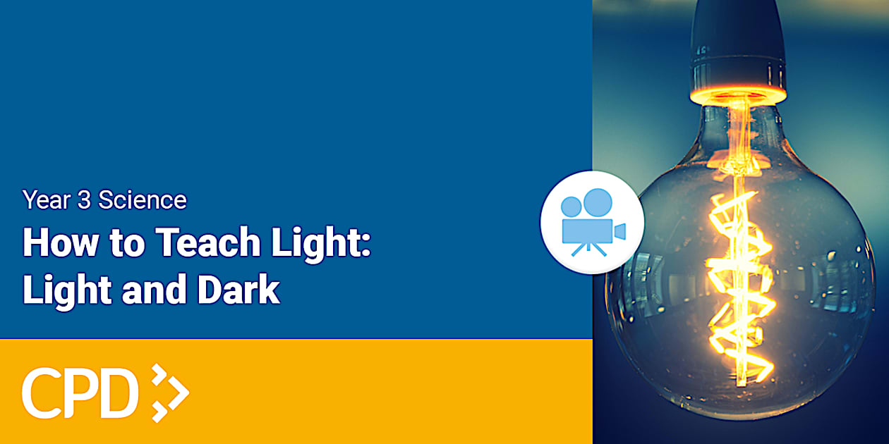 How to Teach Light in Year 3: Light and Dark Video CPD