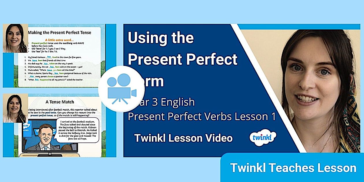 Year 3 (Ages 7-8) Present Perfect Verbs Lesson 1 - Twinkl