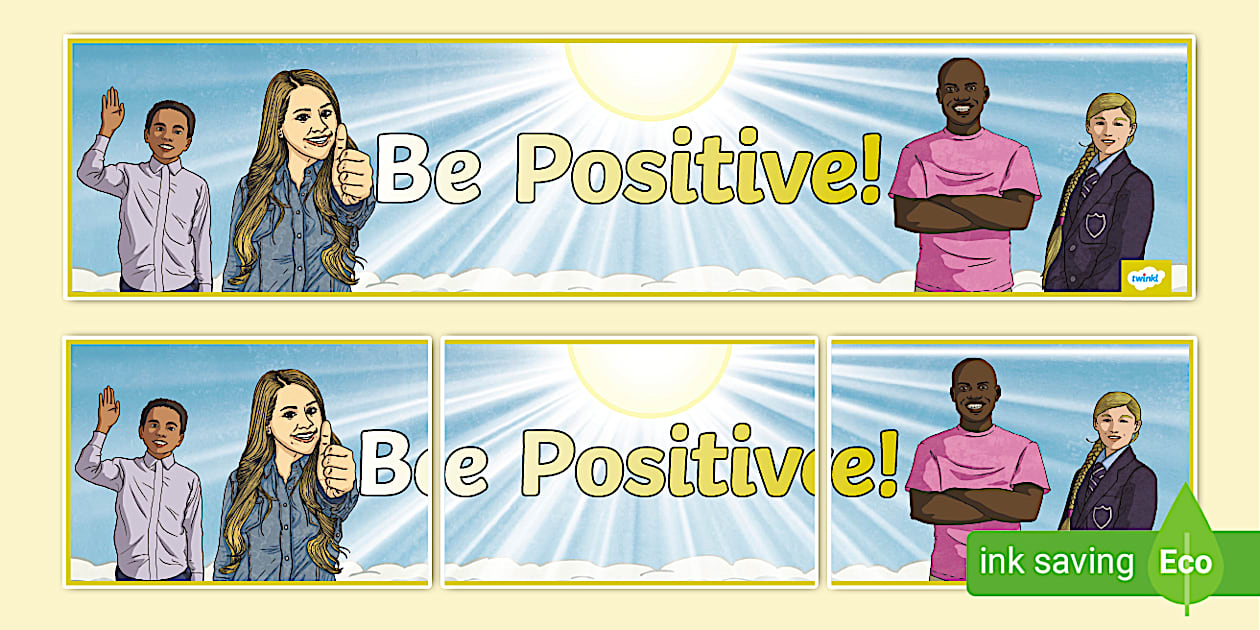 Be Positive! Display Banner, Positivity, Positive - Twinkl