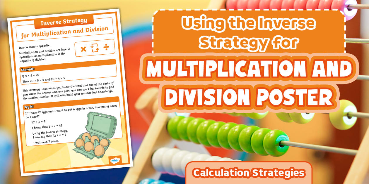 Using the Inverse Strategy for Multiplication and Division Poster