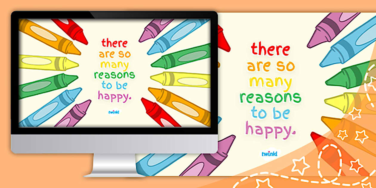 ''There are so many reasons to be happy' Desktop Screensaver
