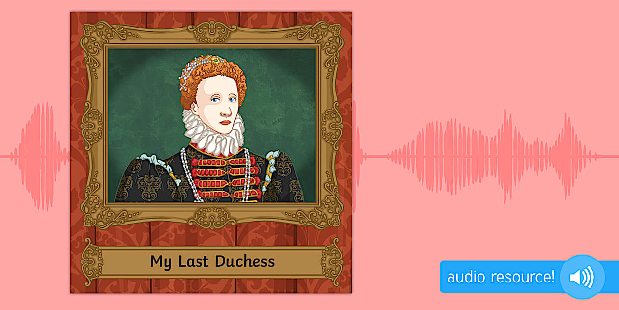 GCSE Audio Poem 'My Last Duchess' (teacher made) - Twinkl