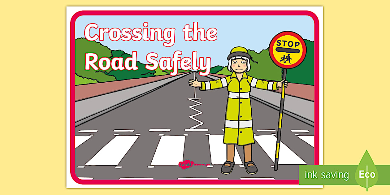 Crossing the Road Safely Display Poster (teacher made)