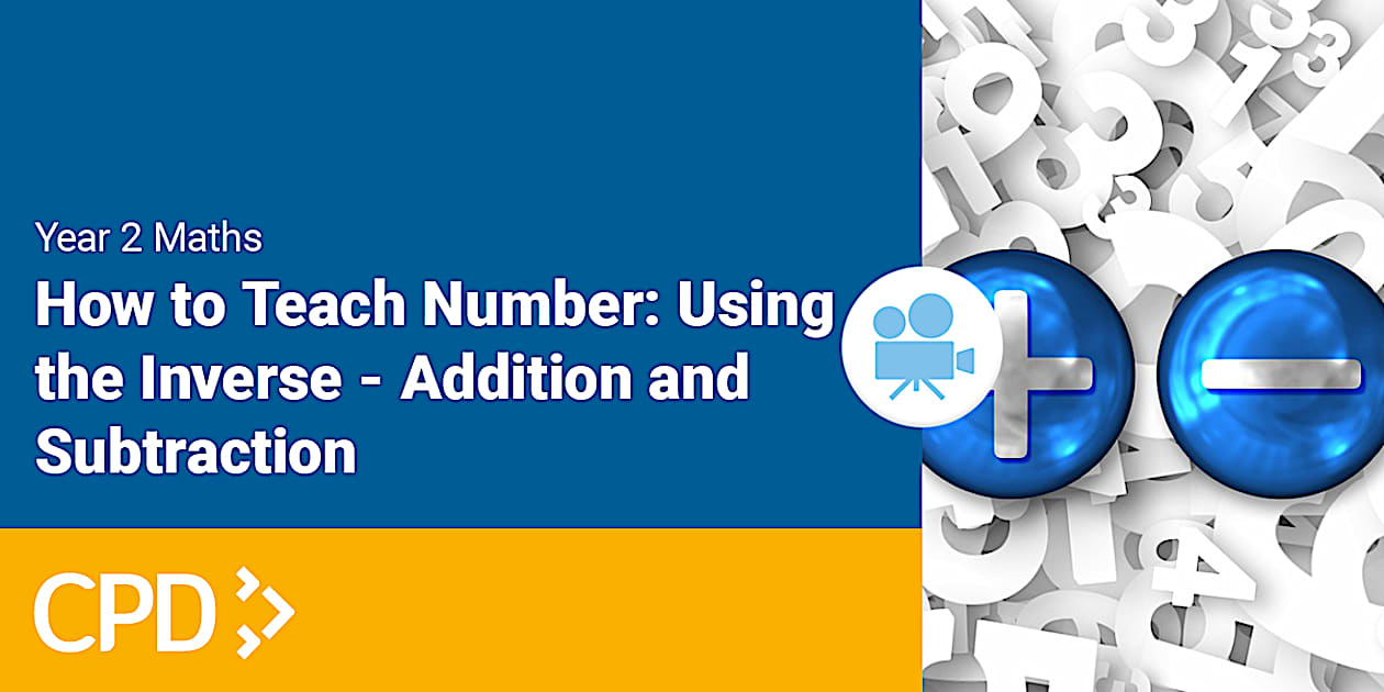 How to Teach Number in Year 2: Using the Inverse - Addition and Subtraction
