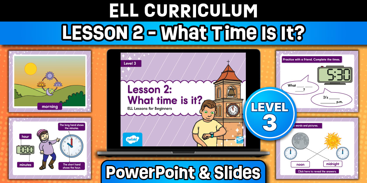 ELL Curriculum: Level 3, Lesson 2 Time PowerPoint & Slides