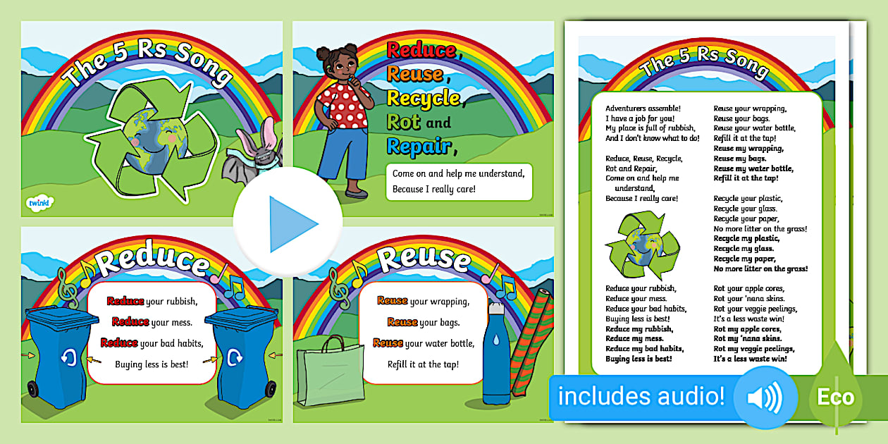 👉 The 5 Rs Song. Reduce, Reuse, Recycle, Rot, Repair.