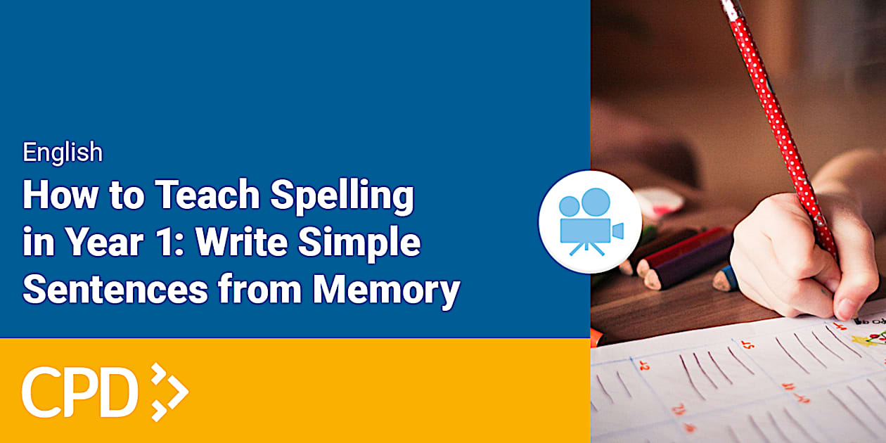Year 1 Spelling Write from Memory Simple Sentences CPD Video