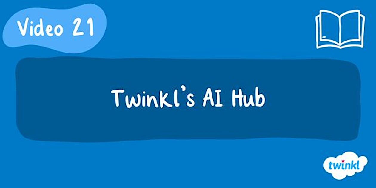 Tutorial 21 - Twinkl's AI Hub (teacher made) - Twinkl