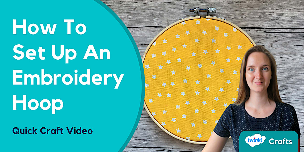 How to Set Up an Embroidery Hoop Video Tutorial - Twinkl