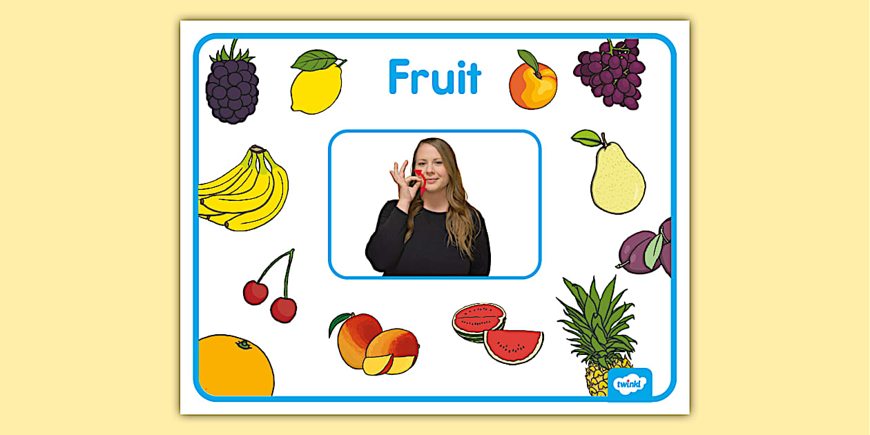 Fruit in Sign Language Poster for Kids | Twinkl USA - Twinkl
