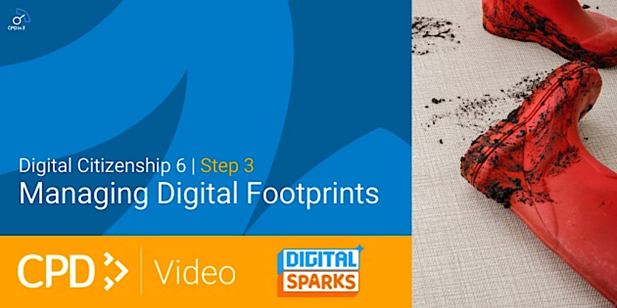 Digital Citizenship 6 |CPD in 3I Managing Digital Footprints
