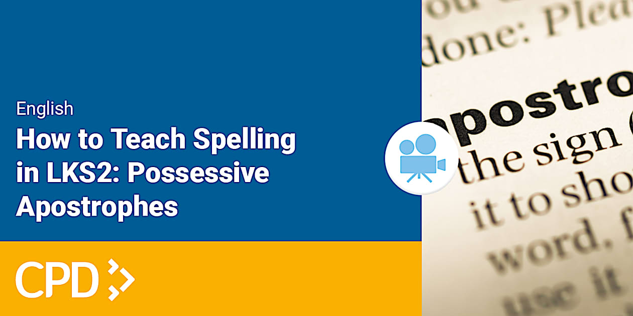 How to Teach Spelling Possessive Apostrophes CPD Video