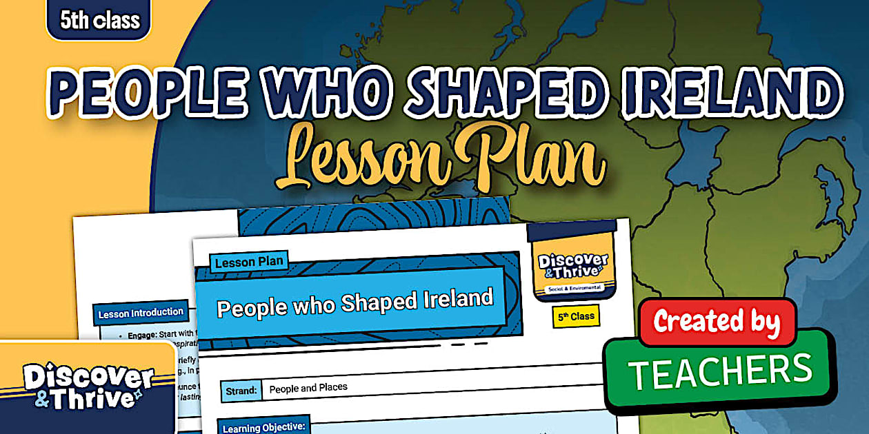 SEE (People and Places) People who Shaped Ireland Lesson Plan(5th Class)