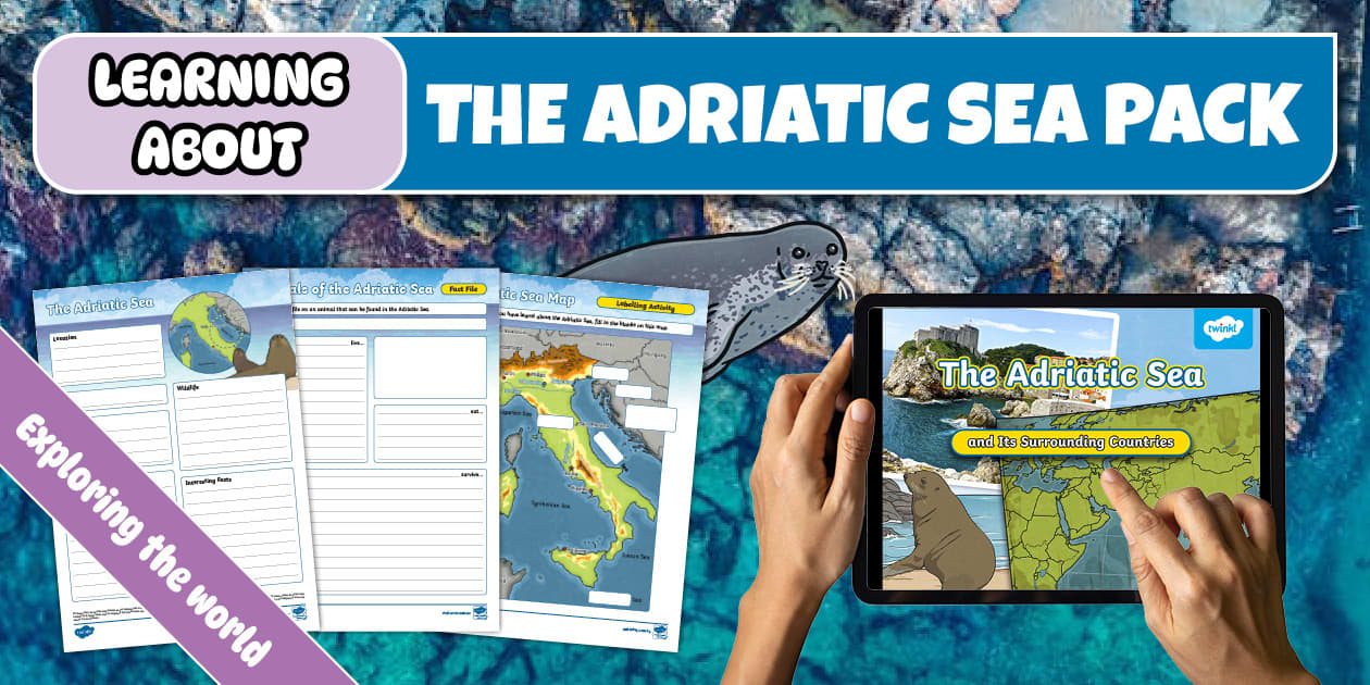 Learning About the Adriatic Sea Resource Pack Years 3-6