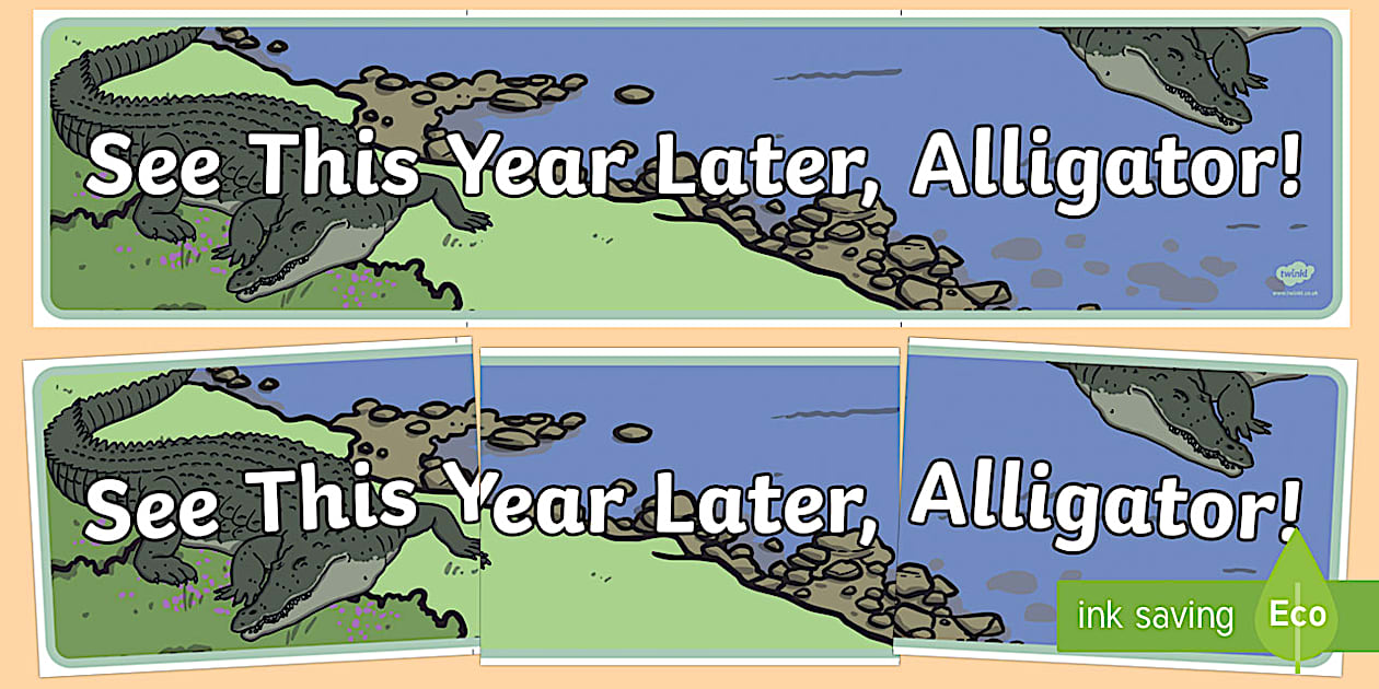 See This Year Later Alligator! Display Banner - Twinkl
